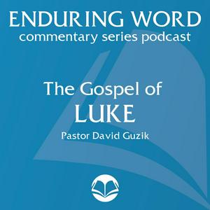 The Gospel of Luke – Enduring Word Media Server | podcast online